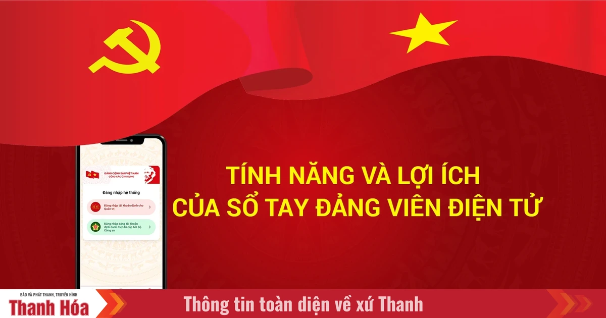 [Infographics] Tính năng và lợi ích của Sổ tay Đảng viên điện tử